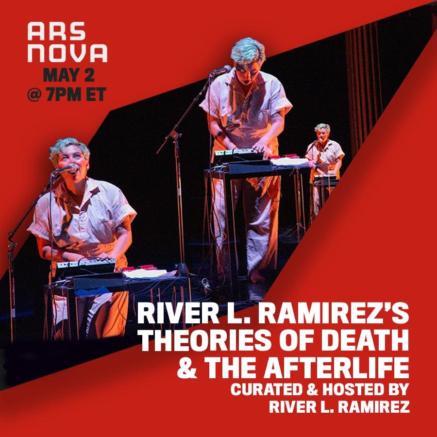 River L. Ramirez Theories of Death & the Afterlife - Ars Nova